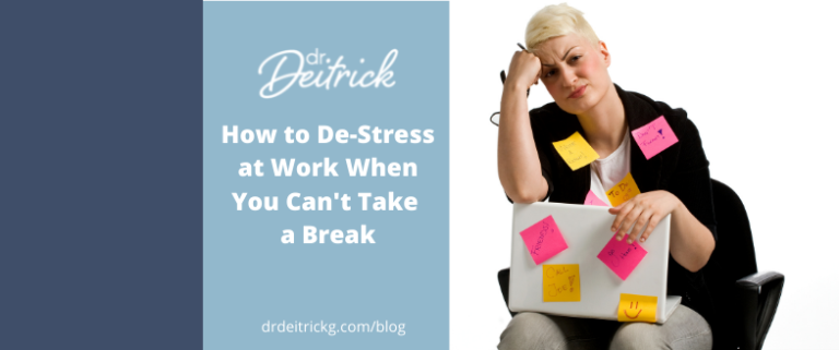 How to DeStress at Work - Dr. Deitrick